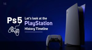 PS5 Arriving Soon! Let’s look at the PlayStation History Timeline