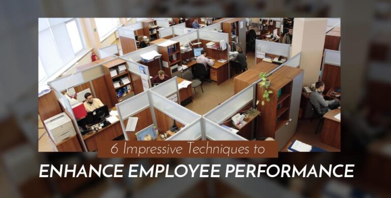 6 Impressive Techniques to Enhance Employee Performance