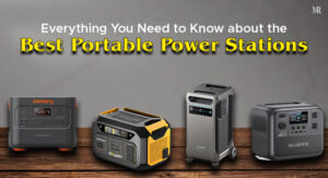 Everything You Need to Know about the Best Portable Power Stations